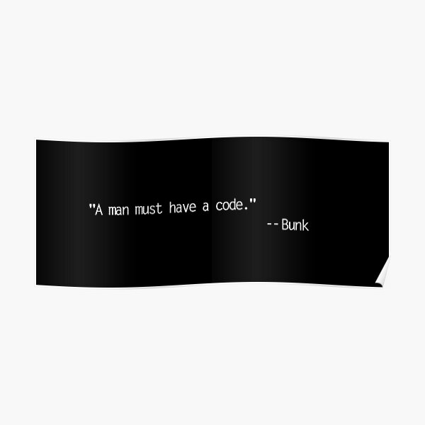 ""A man must have a code." -- Bunk - The Wire opening episode quote ...
