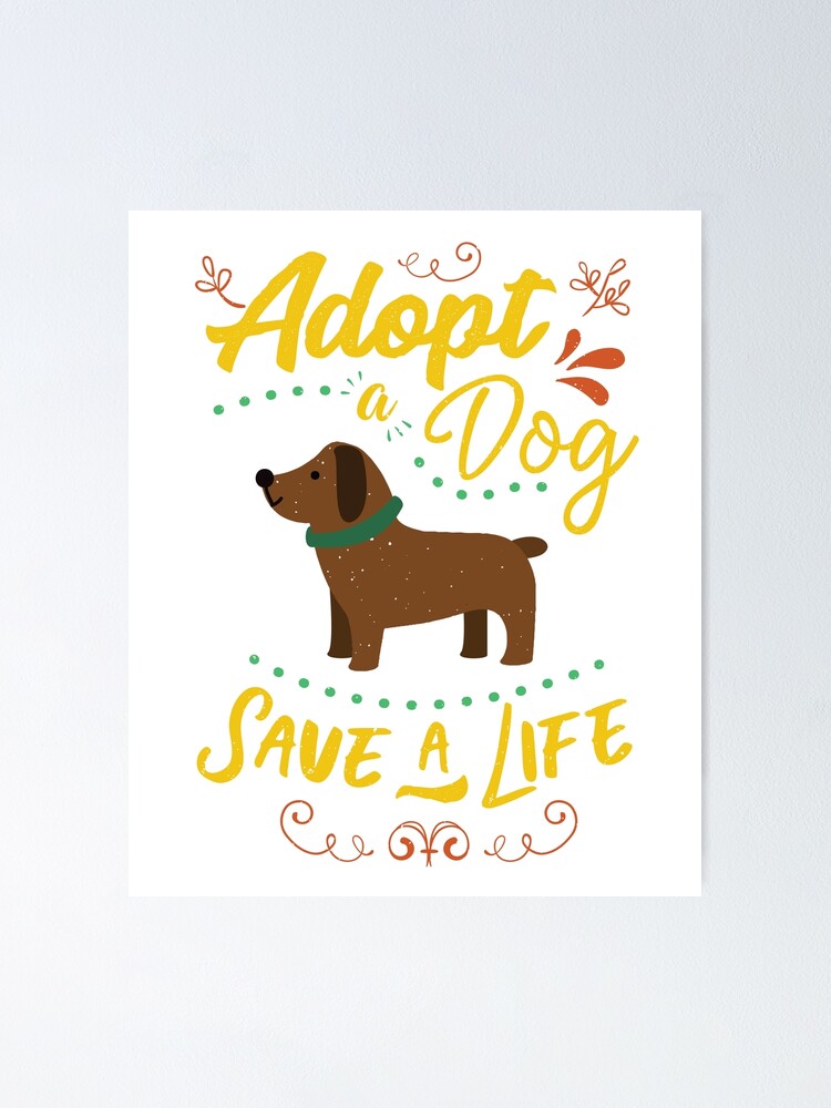"Adopt A Dog Save A Life Rescue Dog Lover" Poster for Sale by Michael ...