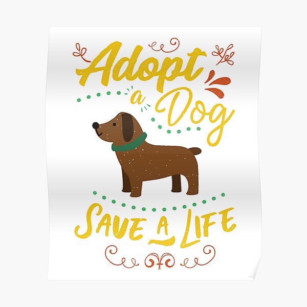 "Adopt A Dog Save A Life Rescue Dog Lover" Poster for Sale by Mikeyy109 ...