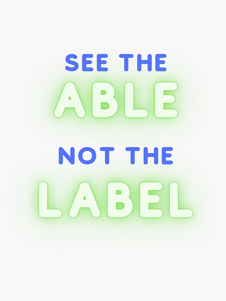 "SEE THE ABLE NOT THE LABEL" Sticker for Sale by Beelah- | Redbubble