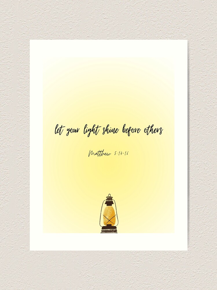 "Let your light shine before others | Bible verse " Art Print for Sale ...