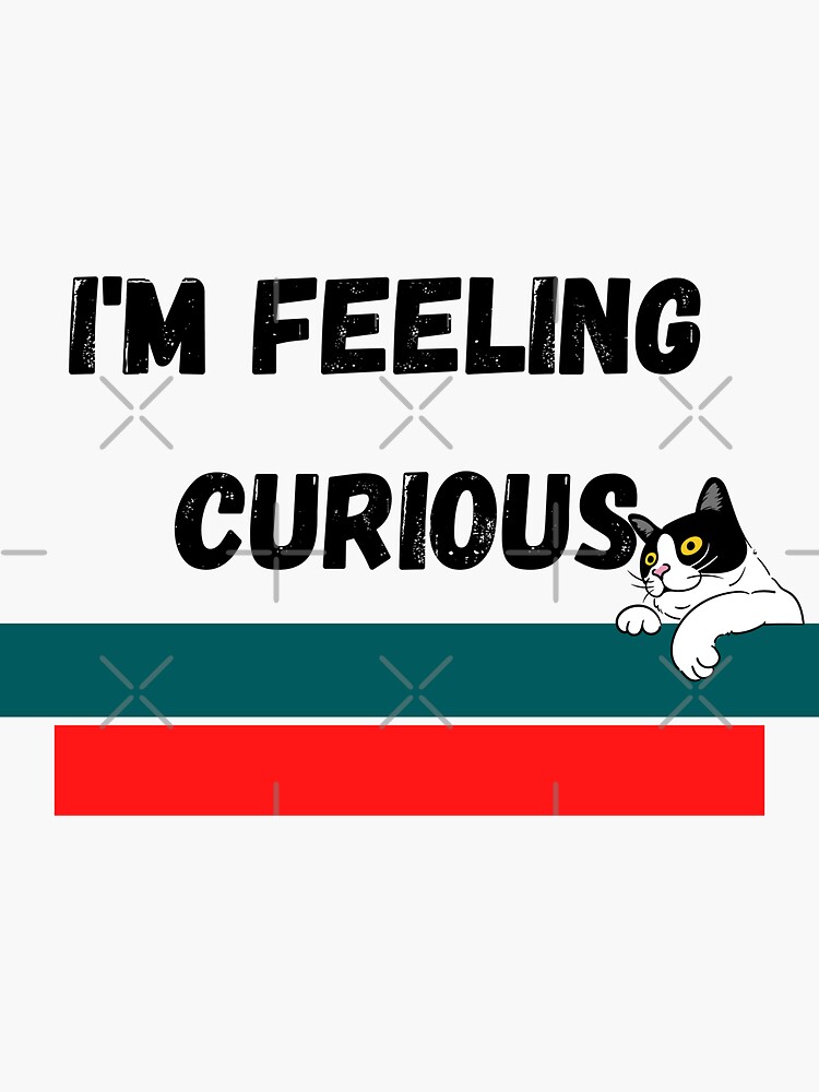 "Im Feeling Curious Images by BrianM Art" Sticker for Sale by BrianM ...