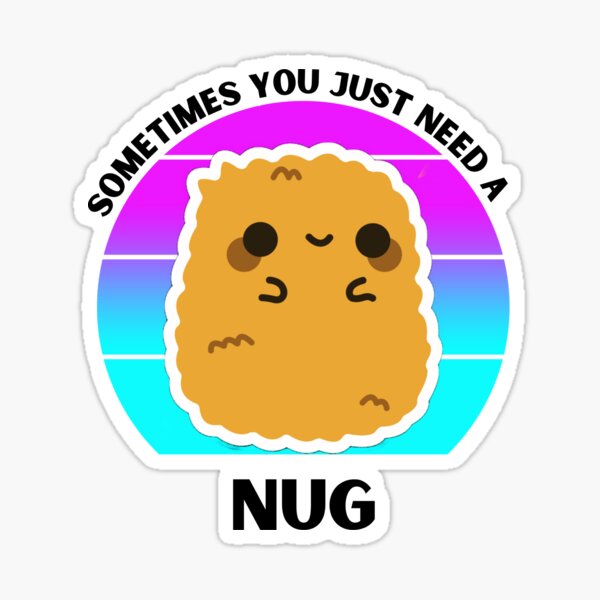 "Kawaii Chicken Nugget Sometimes you just need a Nug" Sticker for Sale ...