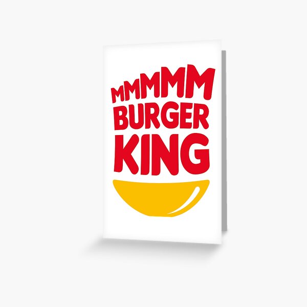 "Mmmmm Burger King" Greeting Card by Creativekako | Redbubble
