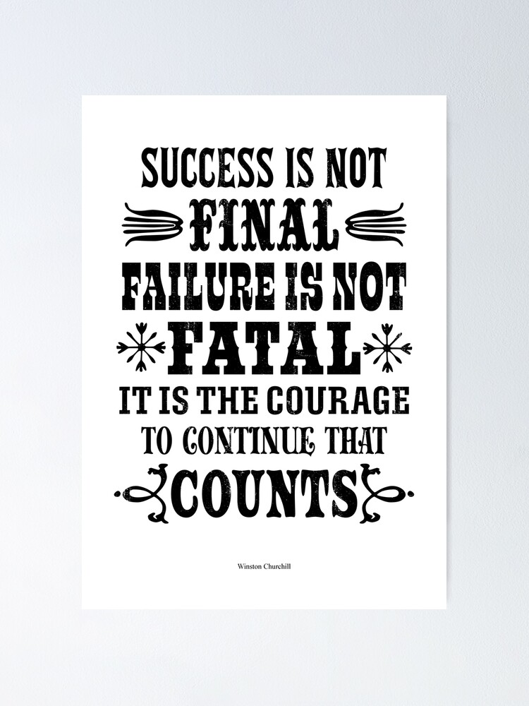 "Success is Not Final, Failure is Not Fatal Winston Churchill ...