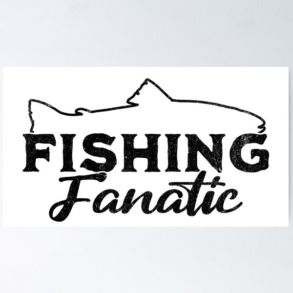 "Fishing Fanatic" Poster for Sale by Rich Summers Art | Redbubble