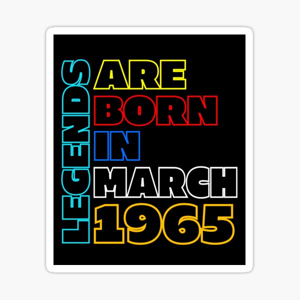 "Legends are born in March 1965 - March 1965 Birthday Quote" Sticker ...