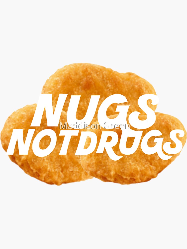 "NUGS NOT DRUGS - Style 3" Sticker for Sale by maddisonegreen | Redbubble