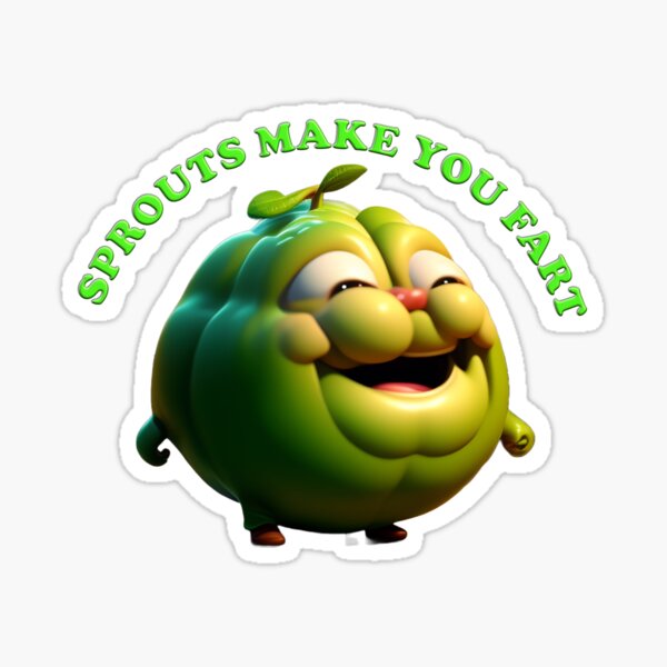 "Sprouts make you fart" Sticker for Sale by PaletteCleaners | Redbubble