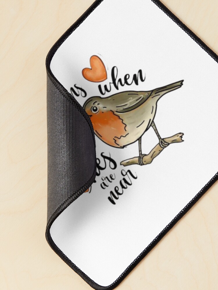 "Robins Appear When Loved Ones Are Near&Cushion Covers" Mouse Pad by ...