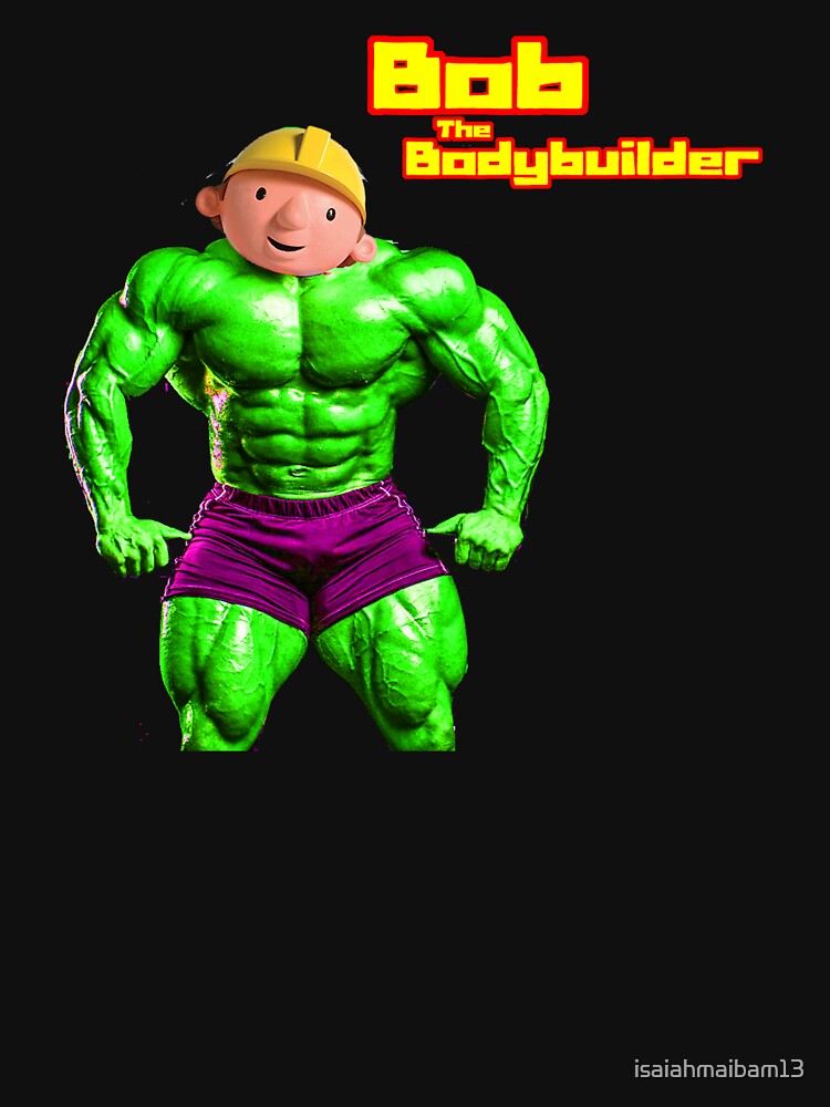 "Bob The Bodybuilder" T-shirt by isaiahmaibam13 | Redbubble