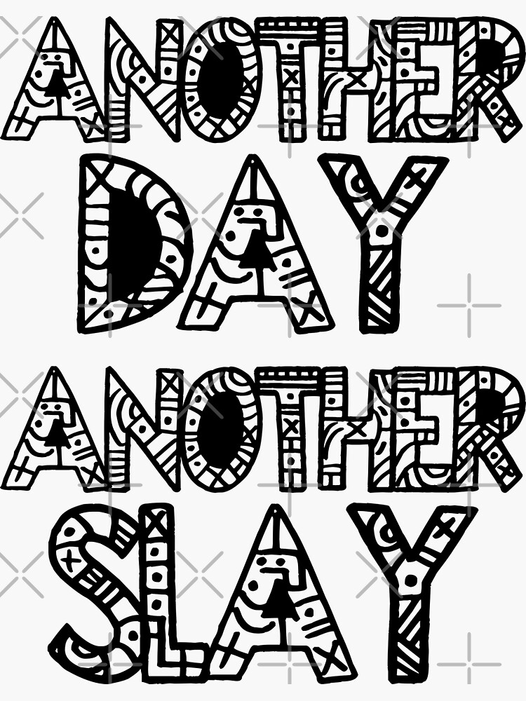 "Another Day Another Slay- Black and White " Sticker for Sale by ...