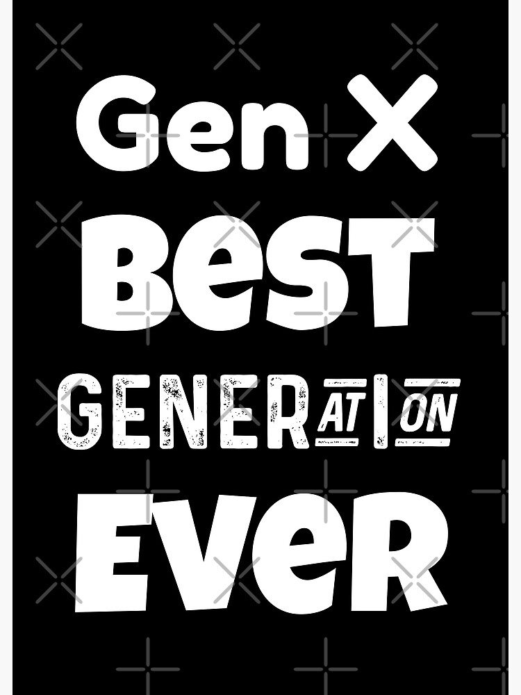 Why Generation X Is The Best Generation