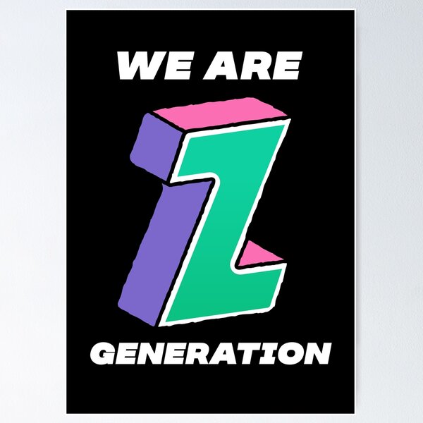 "We Are Generation Z | Gen Z | Generation Z | Best Generation Ever ...