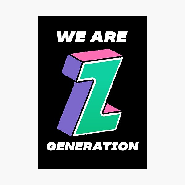 "We Are Generation Z | Gen Z | Generation Z | Best Generation Ever ...