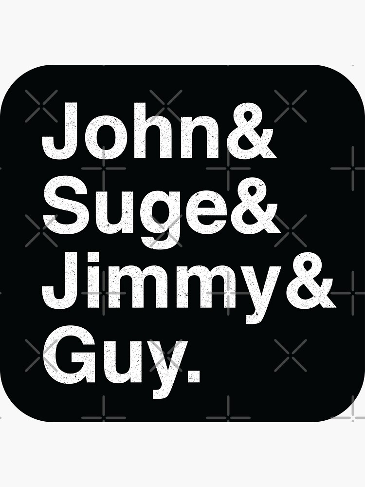 "John & Suge & Jimmy & Guy." Sticker for Sale by FunnyClever | Redbubble