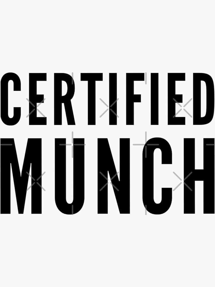 "Certified Munch" Sticker for Sale by DIRTYDUNNZ | Redbubble