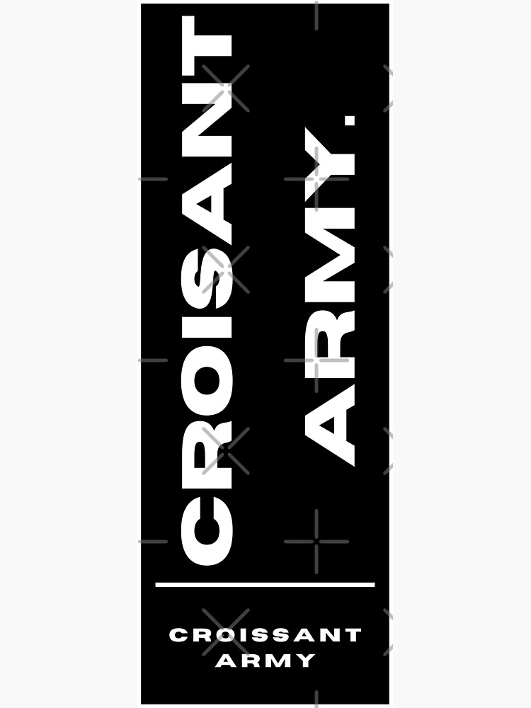 " Croissant Army original 4" Sticker for Sale by 55venus55 | Redbubble