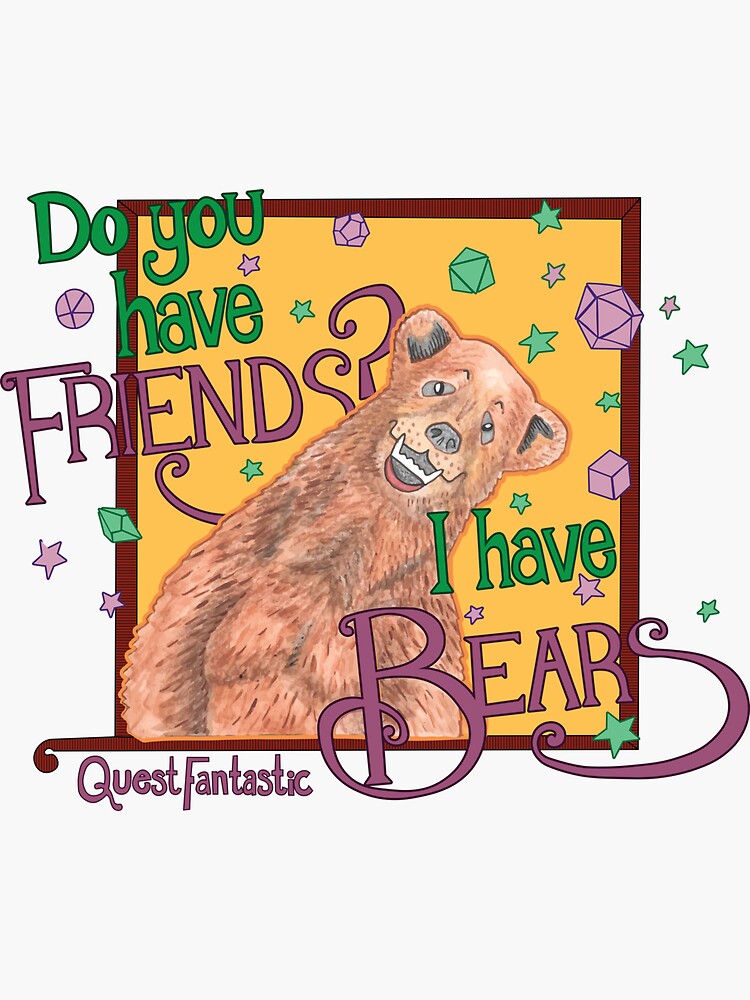 "Do You Have Friends I Have Bears Sticker" Sticker for Sale by ...