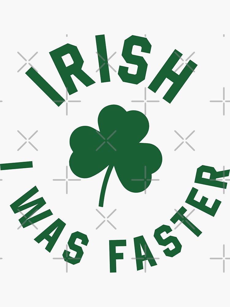 "irish i was faster" Sticker for Sale by Toxic-vibes | Redbubble