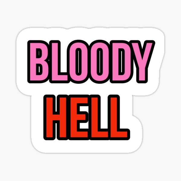 "Bloody hell" Sticker for Sale by Laura-stbr | Redbubble
