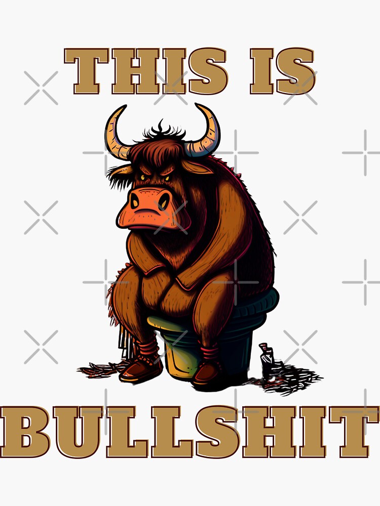 "This Is Bullshit-Buff Bull" Sticker for Sale by letsgetinspired ...