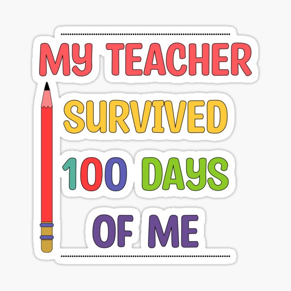 "My teacher survived 100 days of me - School saying / End of school ...