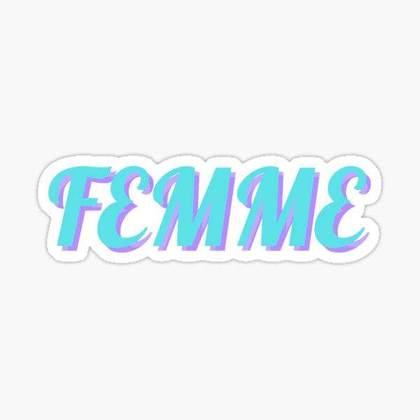 "FEMME" Sticker for Sale by HurricaneXela | Redbubble