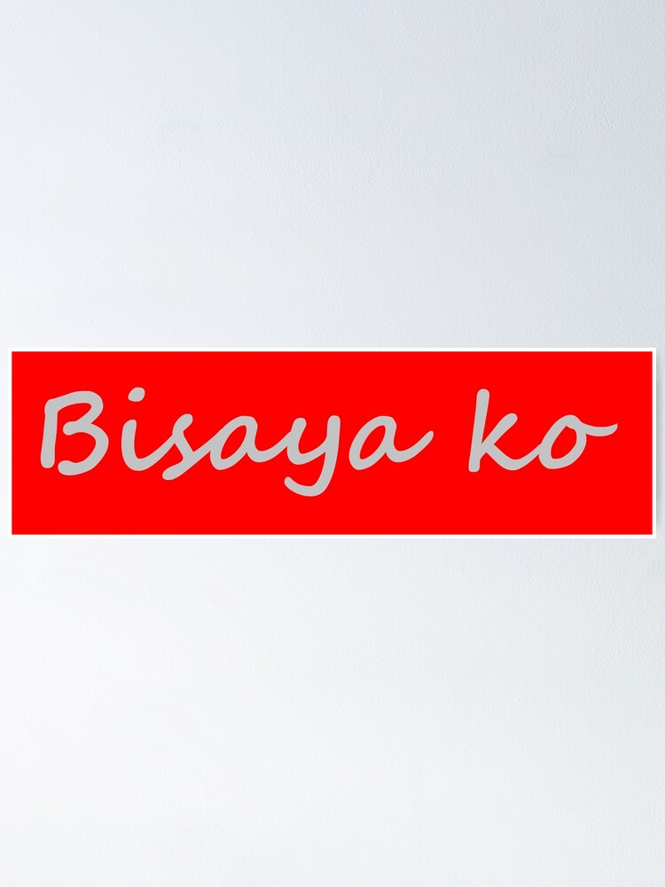 "Bisaya ko - Philippines - Filipino" Poster for Sale by PabloBSanchez ...