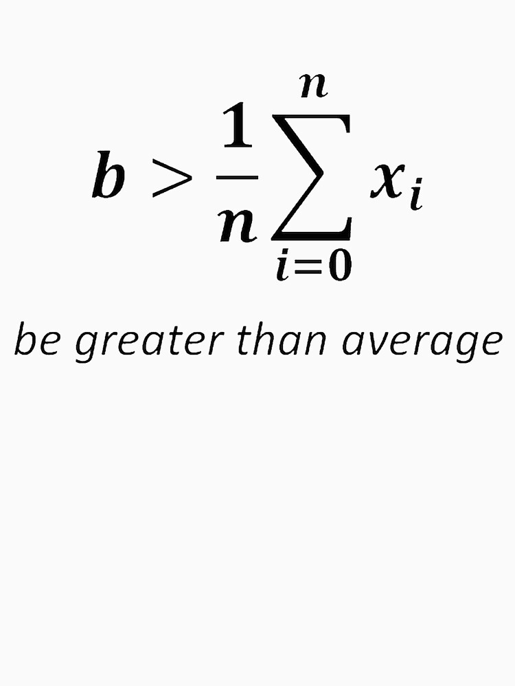 "Be greater than average" T-shirt for Sale by Raven2103 | Redbubble ...