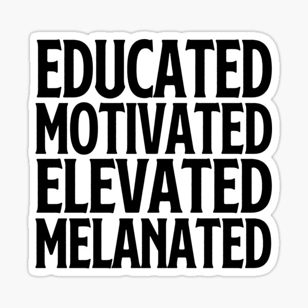 "Educated Motivated Elevated Melanated Black History Month Essential T ...