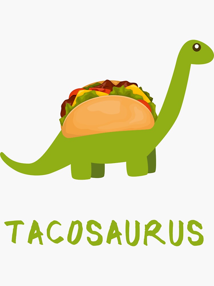 "Just Really Like Dinos Ok Tacosaurus Dinosaurs shirt or sticker ...