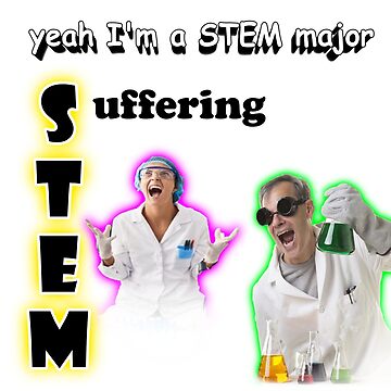 "Yeah I'm a STEM Major - Suffering" Laptop Sleeve for Sale by ...