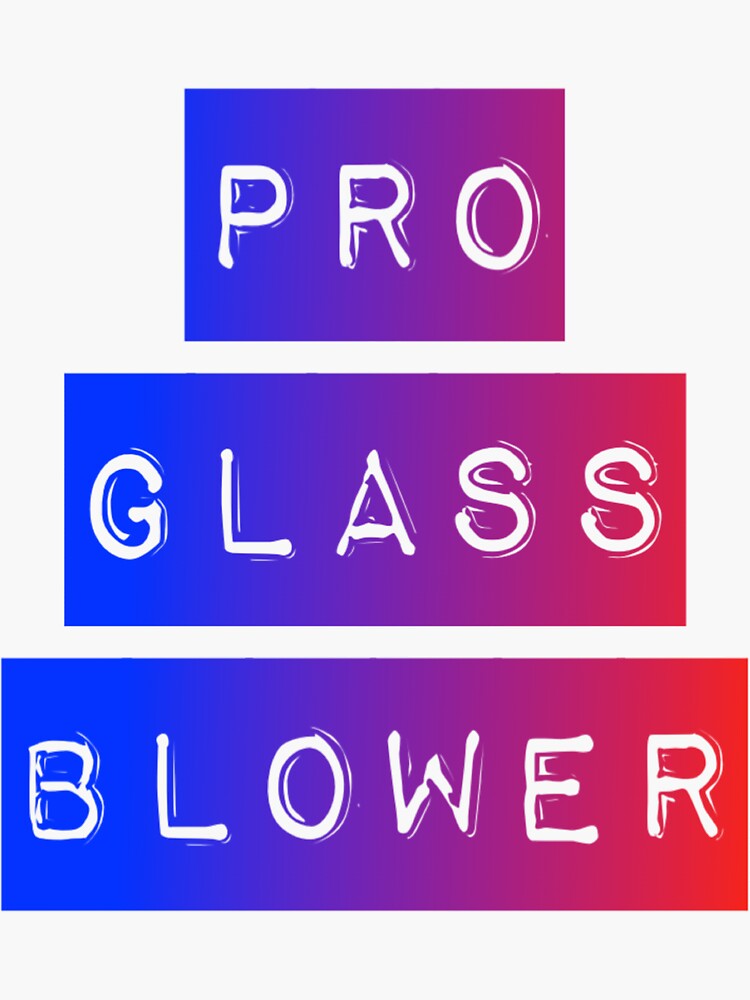 "Pro Glass Blower" Sticker for Sale by SweetWearStore | Redbubble