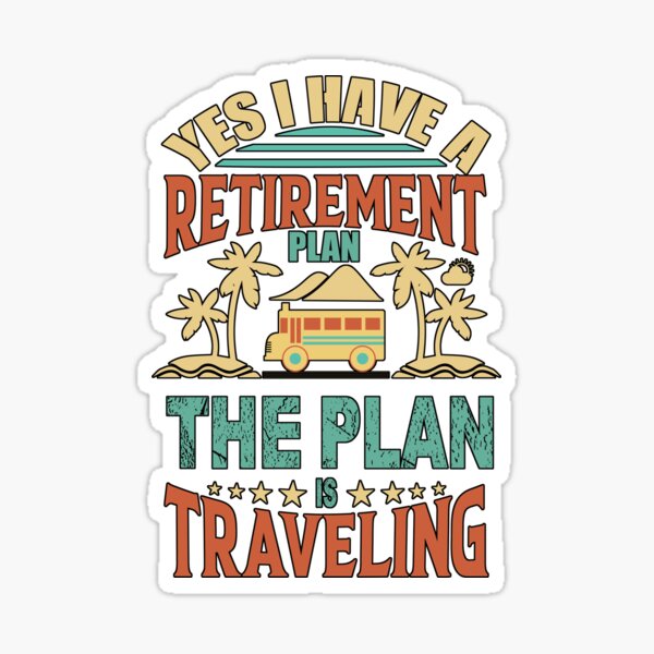 "Retirement Plan Travel RV Motorhome Campervan" Sticker for Sale by ...