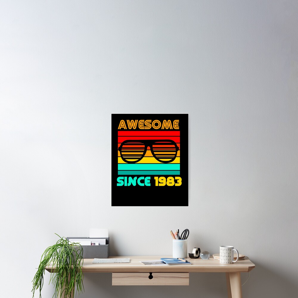 "Awesome since 1983, funny 1983" Poster for Sale by mwebba2005 | Redbubble