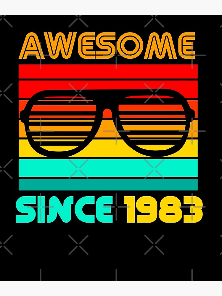 "Awesome since 1983, funny 1983" Poster for Sale by mwebba2005 | Redbubble