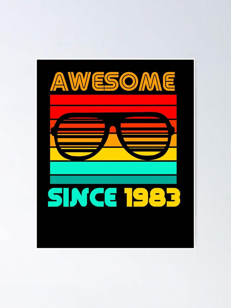 "Awesome since 1983, funny 1983" Poster for Sale by mwebba2005 | Redbubble