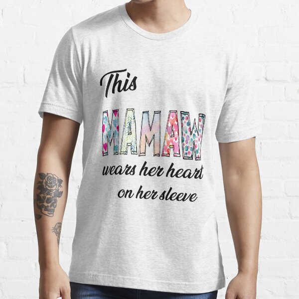 "this Mamaw wears her heart on her sleeve" T-shirt for Sale by ...