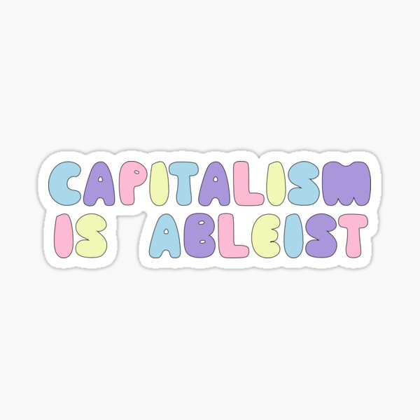 "CAPITALISM IS ABLEIST" Sticker for Sale by Top-design-2022 | Redbubble