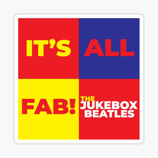 "It's all FAB!!" Sticker for Sale by jukeboxbeatles | Redbubble