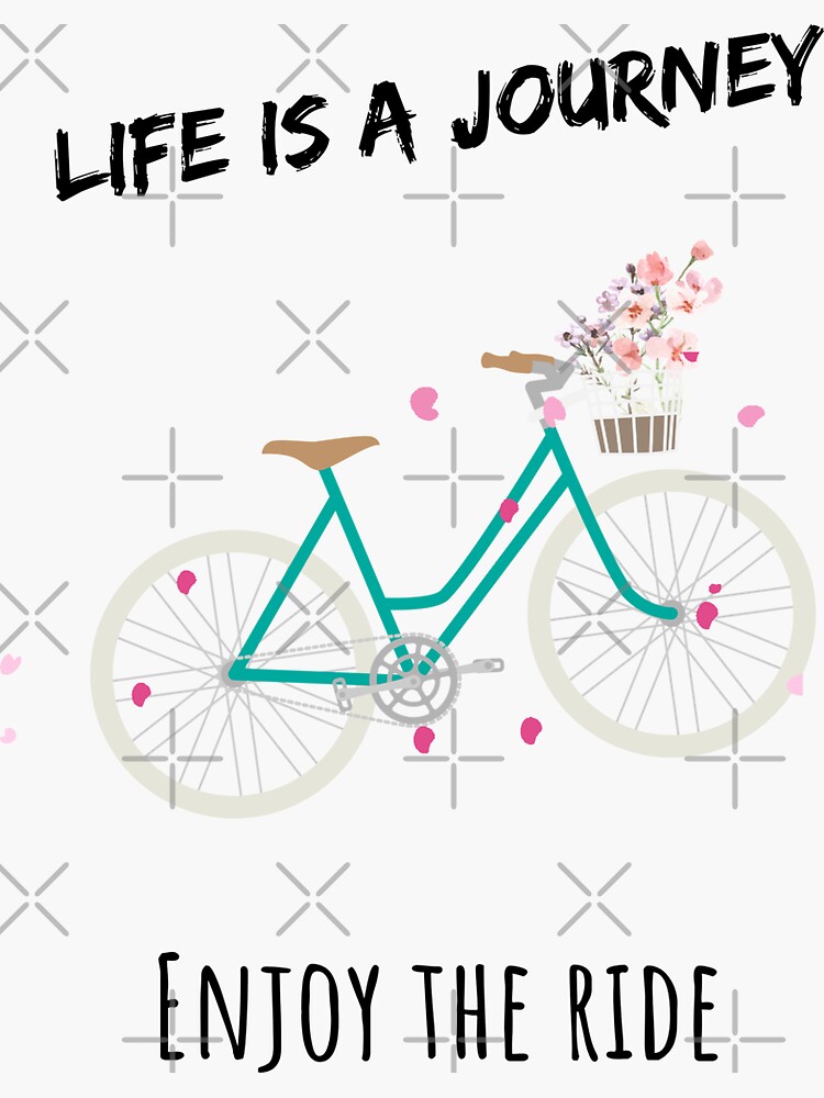 "Life is a Journey. Enjoy the Ride" Sticker for Sale by mrbread34 ...