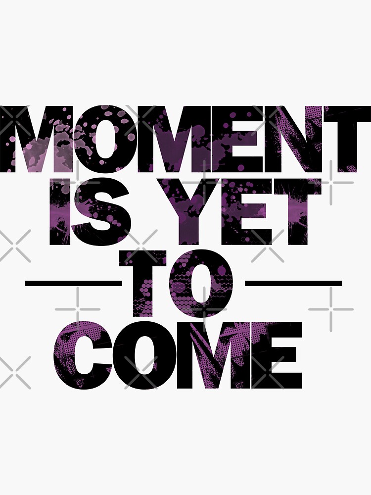 "YET TO COME" Sticker for Sale by domingoepil24 | Redbubble