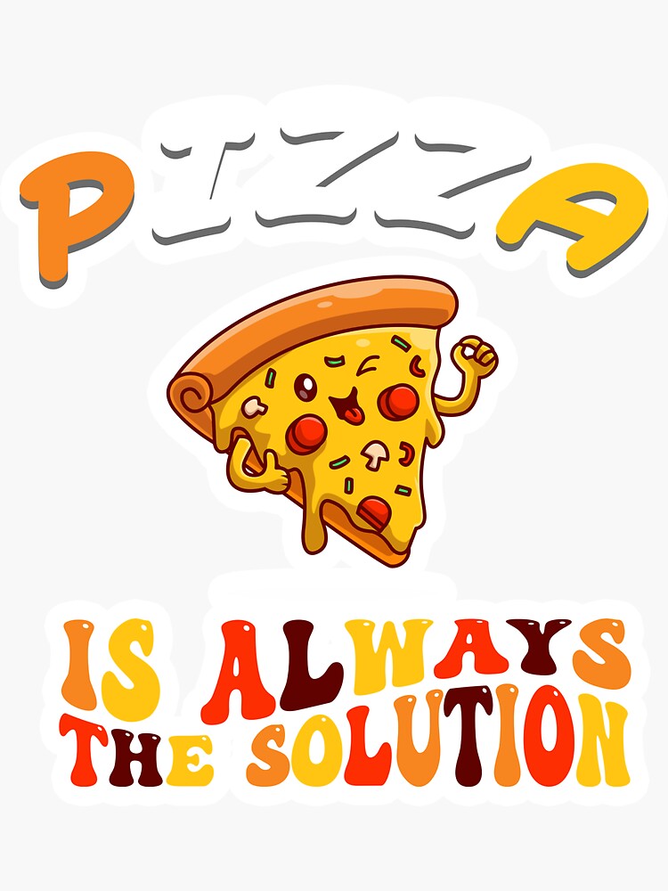 " PIZZA IS ALWAYS THE SOLUTION STICKERS,PIZZA LOVERS STICKERS, FUNNY ...