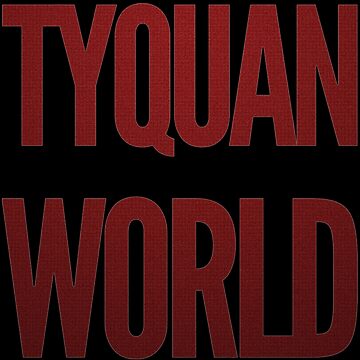 "Tyquan World" Sticker for Sale by DIRTYDUNNZ | Redbubble