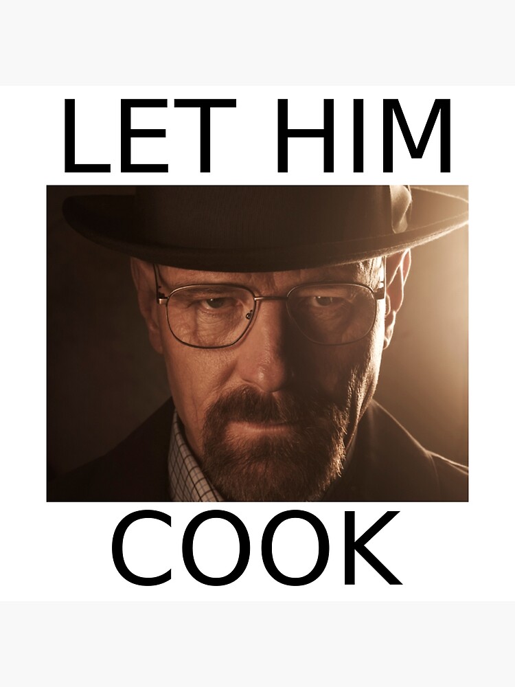 "Breaking Bad Let Him Cook" Poster for Sale by H000D | Redbubble