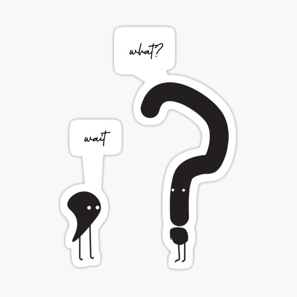 "Wait ,What?" Sticker for Sale by Zaardesign | Redbubble