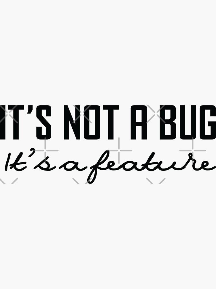 "Its Not A Bug, It’s a Feature - Funny Coding" Sticker for Sale by ScienceCorner | Redbubble