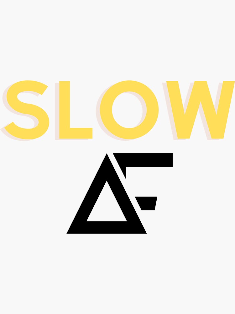 "SLOW AF Sticker" Sticker for Sale by Petartist | Redbubble