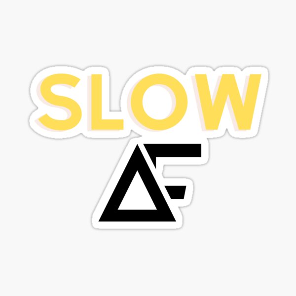 "SLOW AF Sticker" Sticker for Sale by Petartist | Redbubble